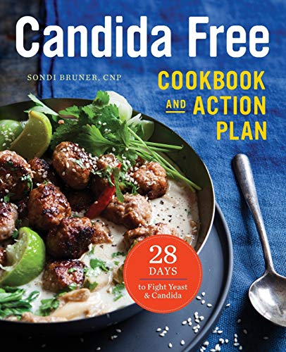 The Candida Free Cookbook and Action Plan: 28 Days to Fight Yeast and ...