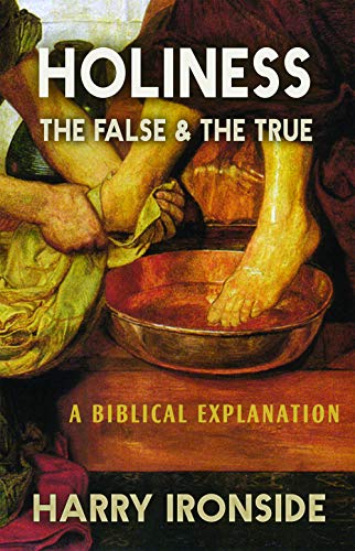 Holiness: The False & the True, A Biblical Explanation: Harry Ironside ...