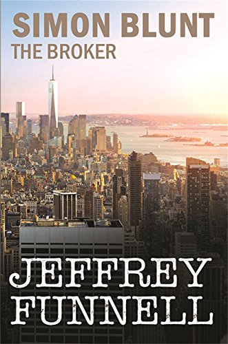 Simon Blunt: The Broker: Funnell, Jeffrey: 9781785544514: Amazon.com: Books