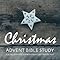 Christmas Advent Bible Study: A 25-day devotional journal to prepare ...