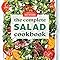 The Complete Salad Cookbook: A Fresh Guide to 200+ Vibrant Dishes Using ...