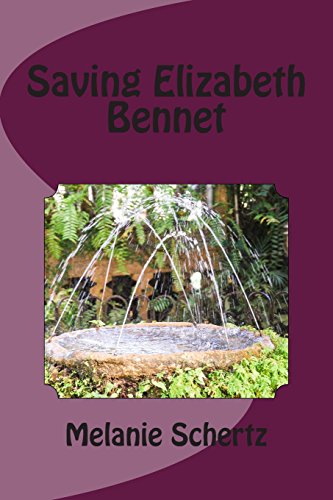 Saving Elizabeth Bennet: Schertz, Melanie, Weston, Pat: 9781499547382 ...