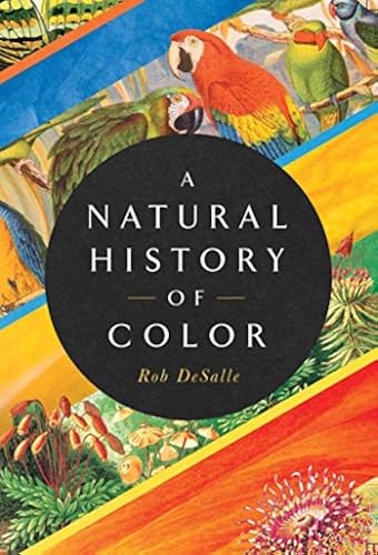 A Natural History of Color: The Science Behind What We See and How We ...