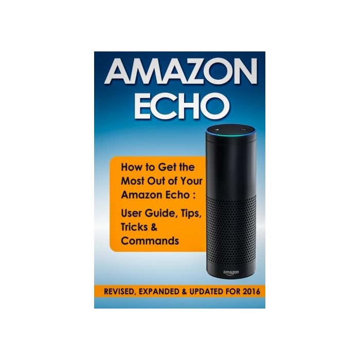 Buy Amazon ECHO How To Get The Most Out Of Your Amazon Echo User buy-amazon-echo-how-to-get-the-most-out-of-your-amazon-echo-user