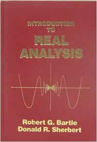 Introduction to Real Analysis: Bartle, Robert G., Sherbert, Donald R.: 9780471059448: Amazon.com ...