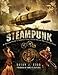 Steampunk: An Illustrated History of Fantastical Fiction, Fanciful Film ...