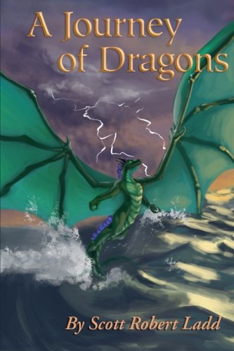 A Journey of Dragons: Tales of Syraqua, Book One: Ladd, Scott Robert: 9781508702245: Amazon.com ...