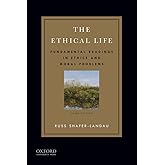 Amazon.com: The Ethical Life: Fundamental Readings in Ethics and Moral ...