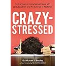 Crazy-Stressed: Saving Today's Overwhelmed Teens with Love, Laughter ...