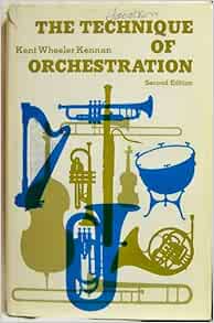 The Technique of Orchestration: Kent Wheeler Kennan: 9780139003165 ...