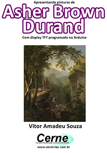 Apresentando pinturas de Asher Brown Durand Com display TFT programado no Arduino - eBook ...
