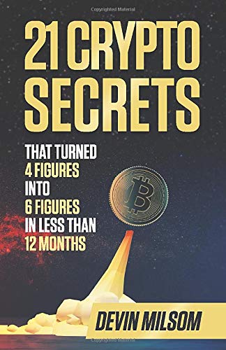 21 Crypto Secrets: That Turned 4 Figures Into 6 Figures In Less Than 12 ...