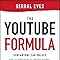 The YouTube Formula: How Anyone Can Unlock the Algorithm to Drive Views ...