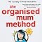 The Organised Mum Method: Transform your home in 30 minutes a day ...