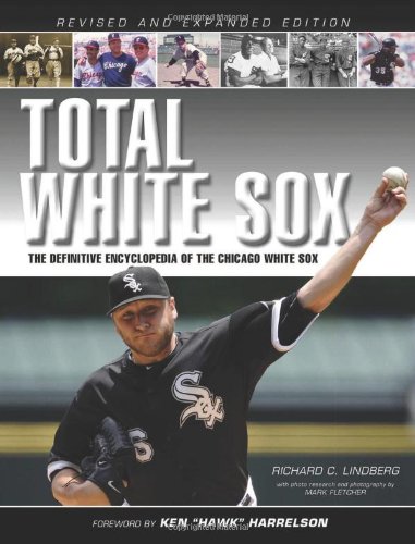Total White Sox: The Definitive Encyclopedia of the Chicago White Sox ...