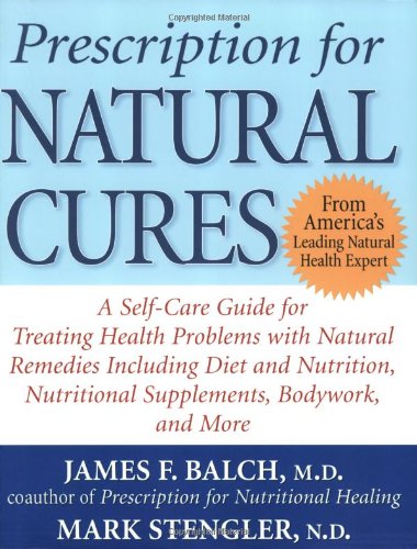 Prescription for Natural Cures: James Balch, Mark Stengler ...