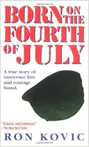 Amazon.com: Born on the Fourth of July: 9780671739140: Kovic, Ron: Books