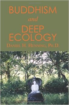 Buddhism and Deep Ecology: Daniel H. Henning: 9781403370068: Amazon.com ...