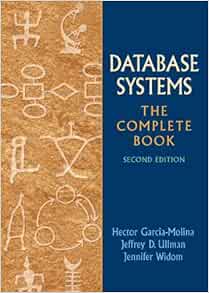 Database Systems: The Complete Book: Garcia-Molina, Hector, Ullman, Jeffrey, Widom, Jennifer ...