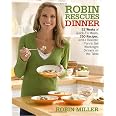 Robin Rescues Dinner: 52 Weeks of Quick-Fix Meals, 350 Recipes, and a ...