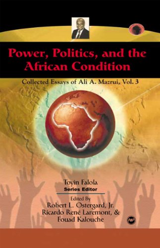Power, Politics, and the African Condition: Collected Essays of Ali A. Mazrui (Classic Authors ...