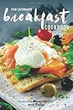 The Breakfast Book: Wonderful Recipes and Ideas for Eggs, Bacon, Muesli ...