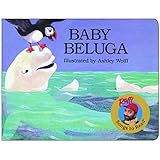 Baby Beluga (Raffi Songs to Read): Raffi, Wolff, Ashley: 2015517583623 ...