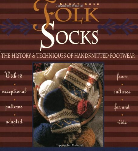 Folk Socks: The History & Techniques of Handknitted Footwear: Bush ...