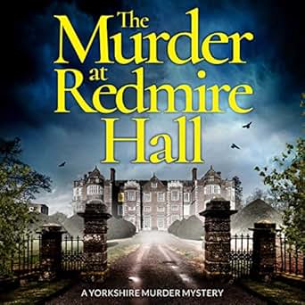 The Murder at Redmire Hall: A Yorkshire Murder Mystery, Book 3 (Audible ...