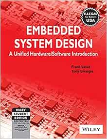 Embedded System Design : A Unified Hardware/Software Introduction: FRANK VAHID ET.AL ...