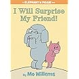 I Will Surprise My Friend! (An Elephant and Piggie Book) : Willems, Mo ...
