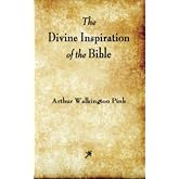 Divine Inspiration of the Bible: Pink, Arthur W.: 9781589603929: Amazon ...