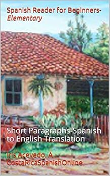 Spanish Reader for Beginners-Elementary: Short Paragraphs-Spanish to ...