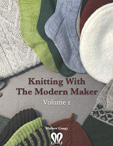 Knitting with The Modern Maker Volume 1: Early Modern Knits and Designs ...