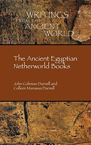 The Ancient Egyptian Netherworld Books (Writings from the Ancient World ...