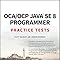 Oca / Ocp Java Se 8 Programmer Practice Tests: Exam 1Z0-808 and Exam ...