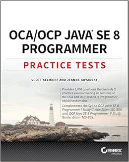 Oca / Ocp Java Se 8 Programmer Practice Tests: Exam 1Z0-808 and Exam ...