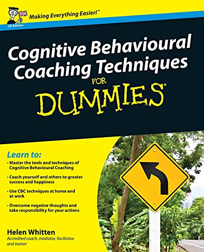 Cognitive Behavioural Coaching Techniques For Dummies: Whitten, Helen ...
