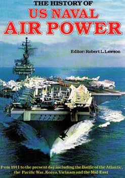 History Of Us Naval Air Power book by Robert L. Lawson