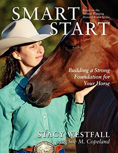 Smart Start: Building a Strong Foundation for Your Horse: Westfall ...
