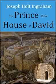 The Prince of the House of David: Ingraham, J. H.: 9781545033166 ...