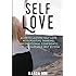 The Self-Love Experiment: Fifteen Principles for Becoming More Kind ...
