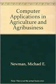 Computer Applications in Agriculture and Agribusiness: Newman, Michael ...