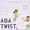Ada Twist, Scientist (The Questioneers): Text: Andrea Beaty ...