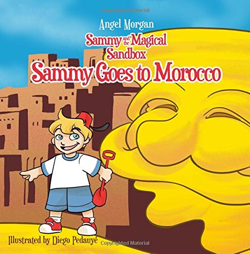 Sammy and the Magical Sandbox: Sammy goes to Morocco: Morgan, Angel ...
