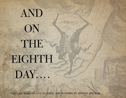 And on the Eighth Day...The Last Word on City Planning and Planners by ...