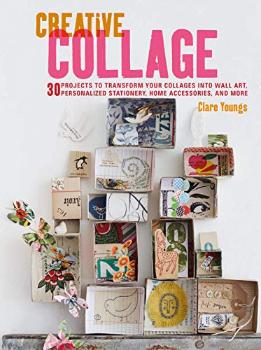 Creative Collage: 30 projects to transform your collages into wall art ...
