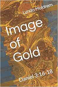Amazon.com: Image of Gold: Daniel 3:16-18 (Captivity Series ...