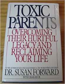 By Dr.Susan Forward with Craig Buck: Toxic Parents: Overcoming Their ...
