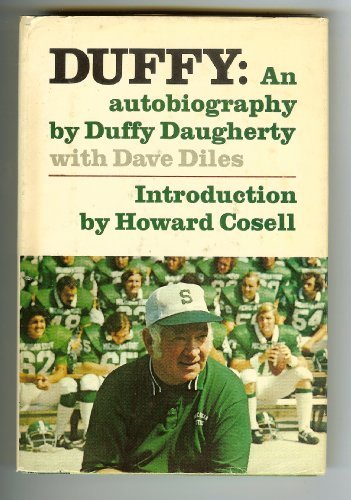 Duffy, An Autobiography: Hugh Daugherty, Duffy Daugherty, Dave Diles ...